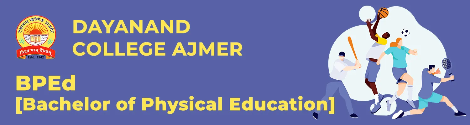 Bachelor of physical education BPEd | | DAV College Ajmer